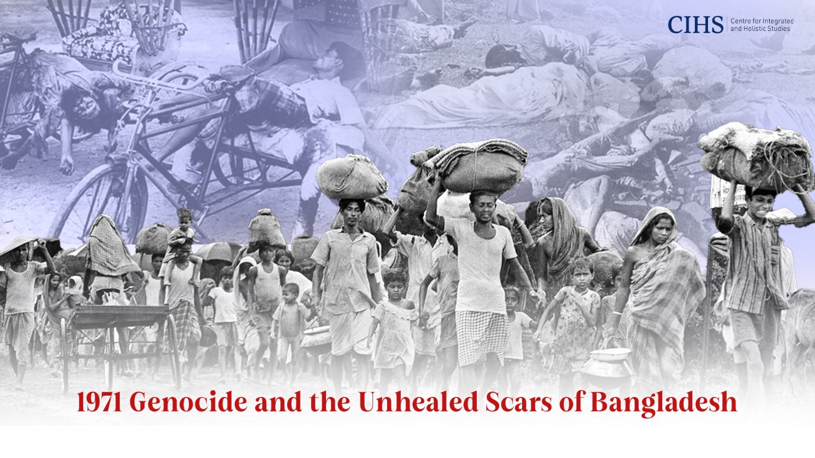 1971 Genocide And The Unhealed Scars Of Bangladesh - CIHS – Centre For ...
